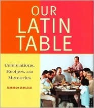 Our Latin Table: Celebrations, Recipes, and Memories by Fernando ...
