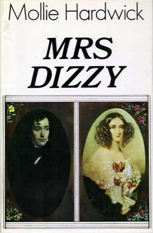 Mrs. Dizzy: The Life of Mary Anne Disraeli, Viscountess Beaconsfield by ...
