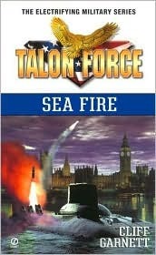 Sea Fire (Talon Force, #10) by Cliff Garnett | Goodreads