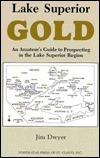 Lake Superior Gold: An Amateur's Guide to Prospecting in the Lake ...