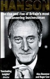 Hanson: The Rise and Rise of Britain's Most Buccaneering Businessman by ...