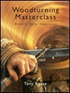 Woodturning Masterclass: Artistry, Style, Inspiration by Tony Boase ...