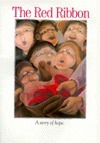 The Red Ribbon: A Story of Hope by John Lasne | Goodreads