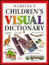 Webster's Childrens Visual Dictionary by Merriam-Webster | Goodreads