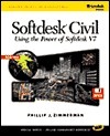 Softdesk Civil: Using the Power of Softdesk by Phillip J. Zimmerman ...