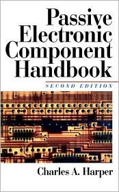 Passive Electronic Component Handbook by Charles A. Harper | Goodreads