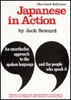Japanese in Action by Jack Seward | Goodreads