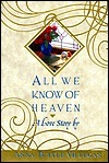All We Know of Heaven by Anna Tuttle Villegas | Goodreads