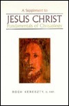 Jesus Christ: Fundamentals of Christology - Supplement by Roch A ...