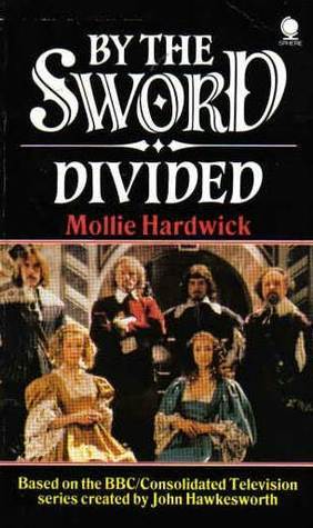 By the Sword Divided by Mollie Hardwick | Goodreads