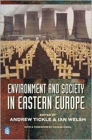 Environment and Society in Eastern Europe by Andrew Tickle | Goodreads