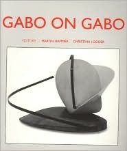 Gabo on Gabo: Texts and Interviews by Naum Gabo | Goodreads