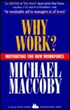 Why Work?: Motivating the New Workforce by Michael Maccoby | Goodreads