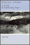 Wallace Stevens: A World of Transforming Shapes by Alan Jay Perlis ...