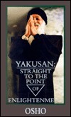 Yakusan: Straight To the Point of Enlightenment by Osho | Goodreads