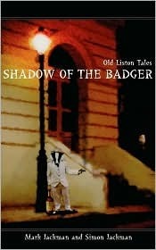 Shadow of the Badger (Old Liston Tales #1) by Mark Jackman | Goodreads