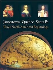 Jamestown, Quebec, Santa Fe: Three North American Beginnings by James C ...