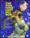 The Dog Who Lost His Bob by Tom McNeal | Goodreads