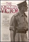 The Forgotten Victor: General Sir Richard O'Connor, Kt, Gcb, Dso, Mc by ...