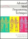 Advanced Motif Programming Techniques by Alistair George | Goodreads