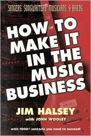 How to Make It in the Music Business by Jim Halsey | Goodreads