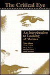 THE CRITICAL EYE: AN INTRODUCTION TO LOOKING AT MOVIES by Margo A ...