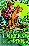 Useless Dog by Billy C. Clark | Goodreads