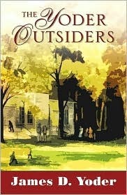 The Yoder Outsiders by James D. Yoder | Goodreads