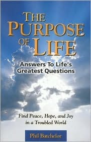 The Purpose Of Life: Answers To Life's Greatest Questions by Phil ...