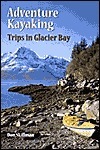 Adventure Kayaking: Glacier Bay by Don Skillman | Goodreads
