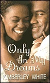 Only in My Dreams (Arabesque) by Kimberley White | Goodreads