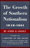 The Growth of Southern Nationalism, 1848-1861 by Avery Odelle Craven ...