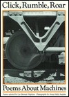 Click, Rumble, Roar: Poems About Machines by Lee Bennett Hopkins ...