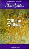A Wee Guide to William Wallace by Duncan Jones | Goodreads