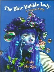 The Blue Bubble Lady by Andy Marquez | Goodreads