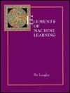 Elements of Machine Learning by Pat Langley | Goodreads
