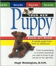 Your New Puppy Week-by-Week: A Weekly Guide from Birth to Adulthood by ...