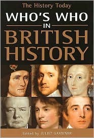 Who's Who in British History by Juliet Gardiner | Goodreads
