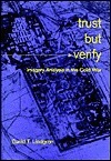 Trust but Verify: Imagery Analysis in the Cold War by David T. Lindgren ...