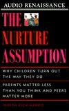 The Nurture Assumption: Why Children Turn Out the Way They Do : Parents ...