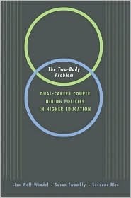 The Two-Body Problem: Dual-Career-Couple Hiring Practices in Higher Education by Lisa Wolf ...