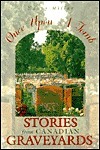 Once Upon a Tomb: Stories From Canadian Graveyards by Nancy Millar ...