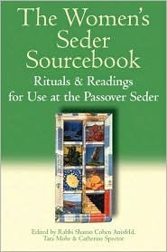 The Women's Seder Sourcebook: Rituals and Readings for Use at the ...