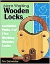 More Working Wooden Locks: Complete Plans for Five Working Wooden Locks ...