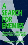A Search for Enemies: America's Alliances After the Cold War by Ted ...