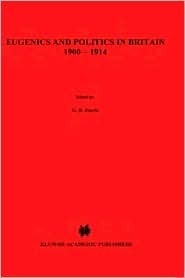 Eugenics and Politics in Britain, 1900–1914 by G.R. Searle | Goodreads