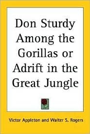 Don Sturdy Among the Gorillas or Adrift in the Great Jungle by Victor ...