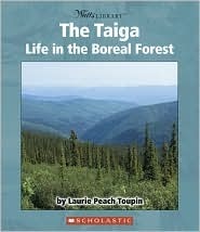 The Taiga: Life In The Boreal Forest (Watts Library) by Laurie Toupin ...