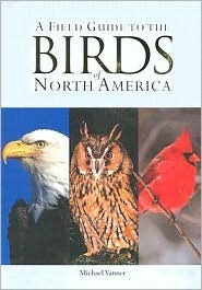 A Field Guide to the Birds of North America by Michael Vanner | Goodreads