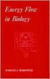 Energy Flow in Biology by Harold J. Morowitz | Goodreads